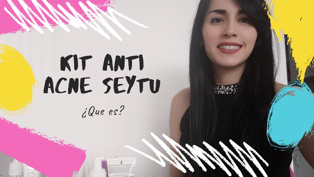 Kit anti Acne Seytu ¿Que productos son? - YouTube