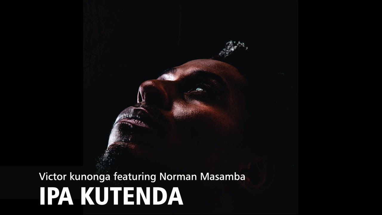 Victor Kunonga - IPA KUTENDA - YouTube