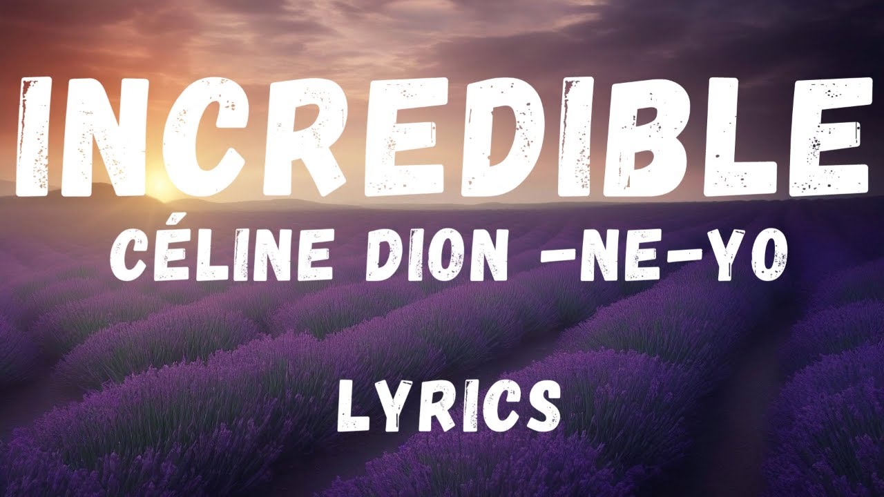Celine Dion ft. Ne Yo - Incredible (Lyrics) - YouTube