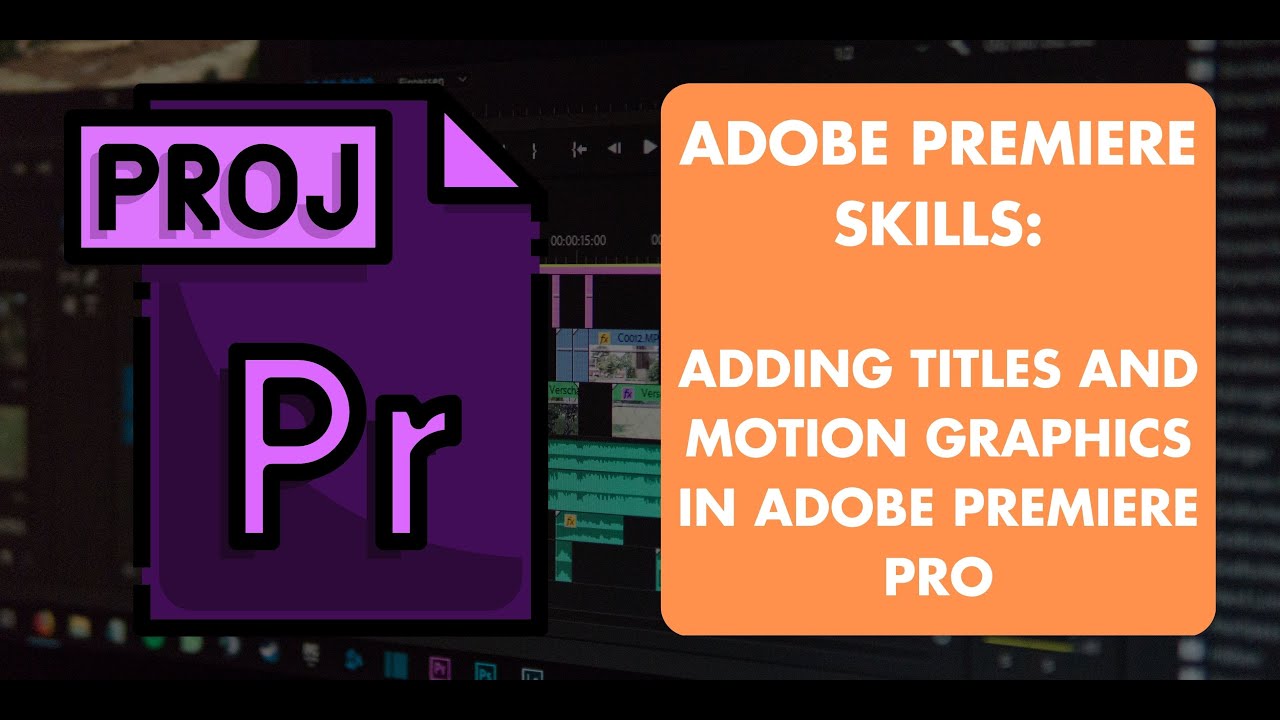 Adobe Premiere Skills Adding Titles And Motion Graphics In Adobe adobe-premiere-skills-adding-titles-and-motion-graphics-in-adobe