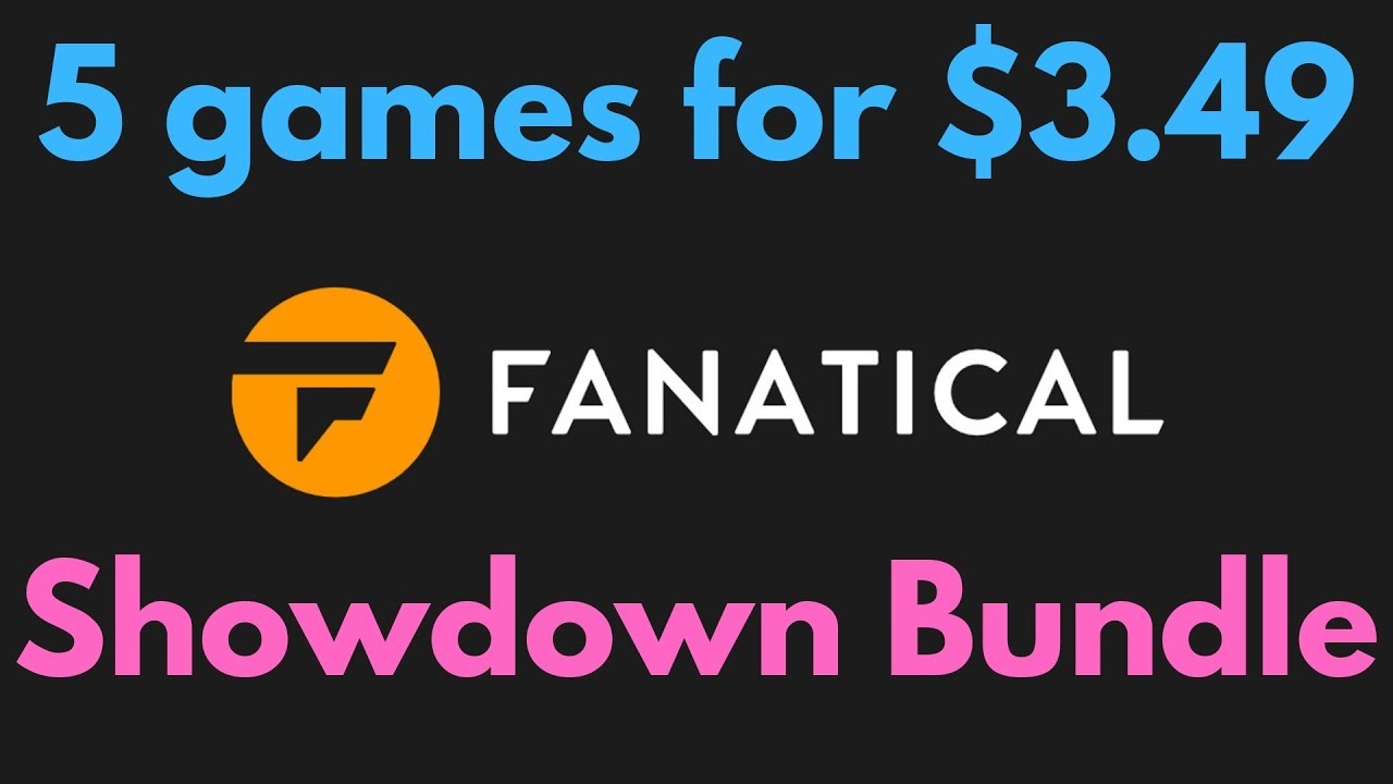 Fanatical Showdown Bundle | 5 games for $3.49 - YouTube