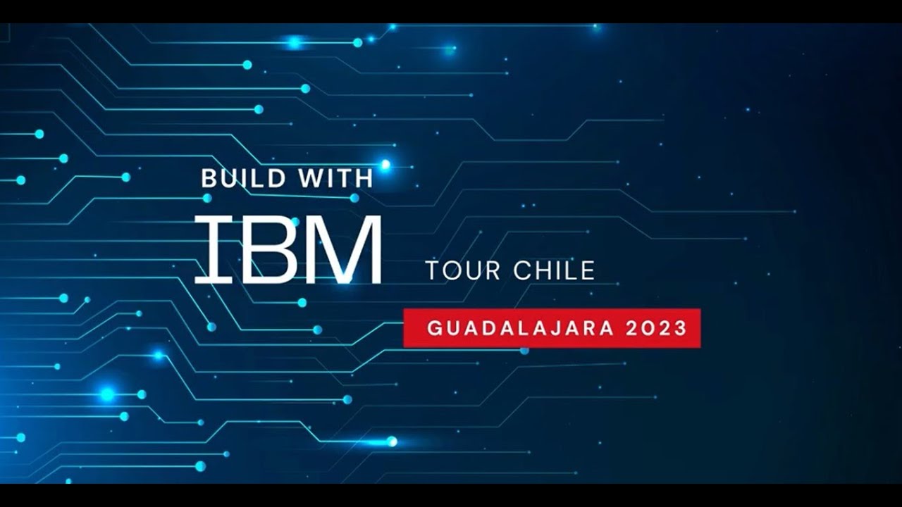 Build with IBM, Chile Tour 2023 Guadalajara MX - YouTube