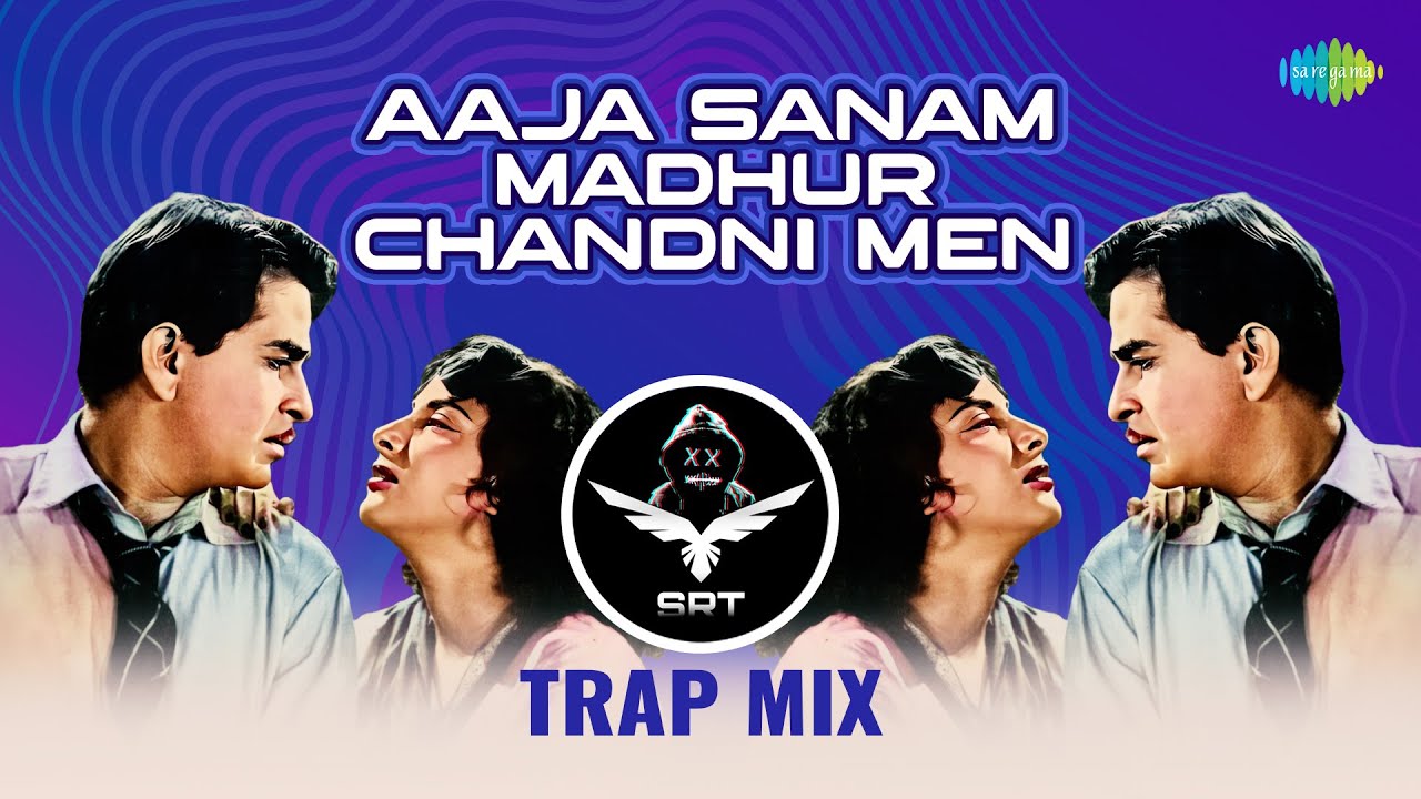 Aaja Sanam Madhur Chandni Men - SRT Trap Mix | Retro Hindi Remix ...