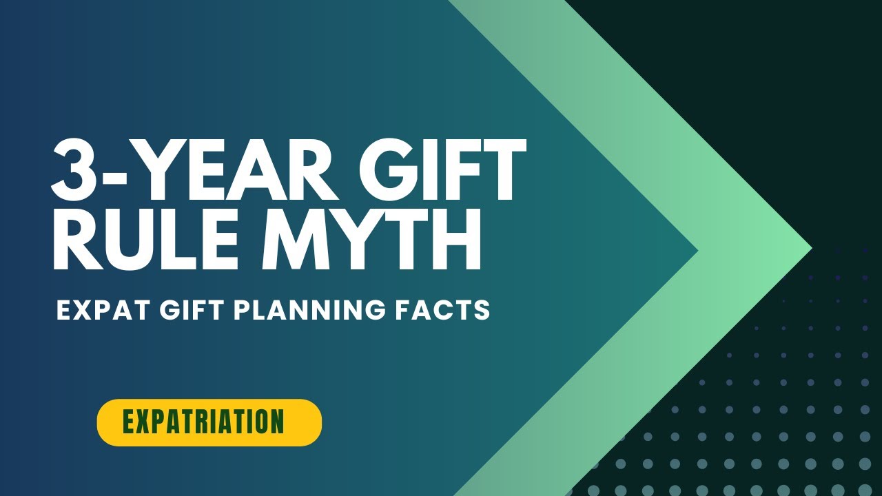 The Myth of the 3-Year Rule in Pre-expatriation Gifts - YouTube