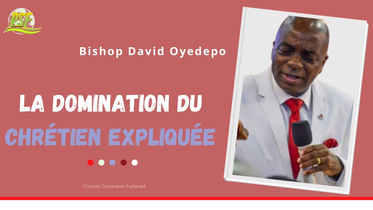 LA DOMINATION DU CHRÉTIEN EXPLIQUÉE - BISHOP DAVID OYEDEPO - YouTube
