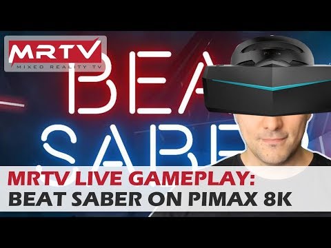 MRTV LIVE GAMEPLAY: Beat Saber On The Pimax 8K / 5k+ - YouTube