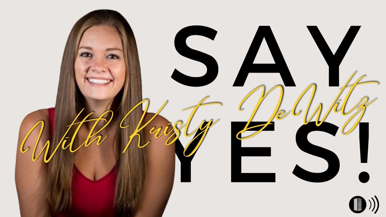 Say Yes! with Kristy DeWitz - episode 126 - YouTube