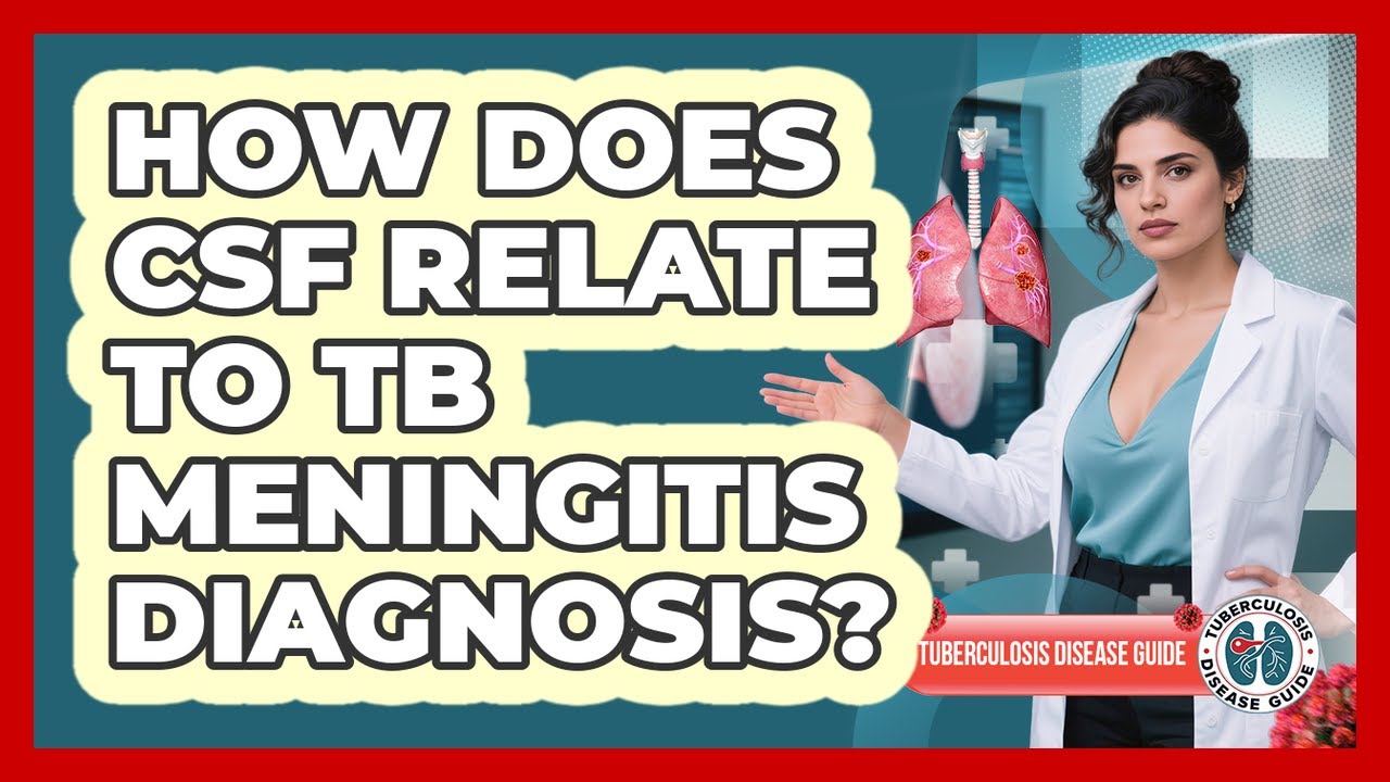 How Does CSF Relate To TB Meningitis Diagnosis? - Tuberculosis Disease ...
