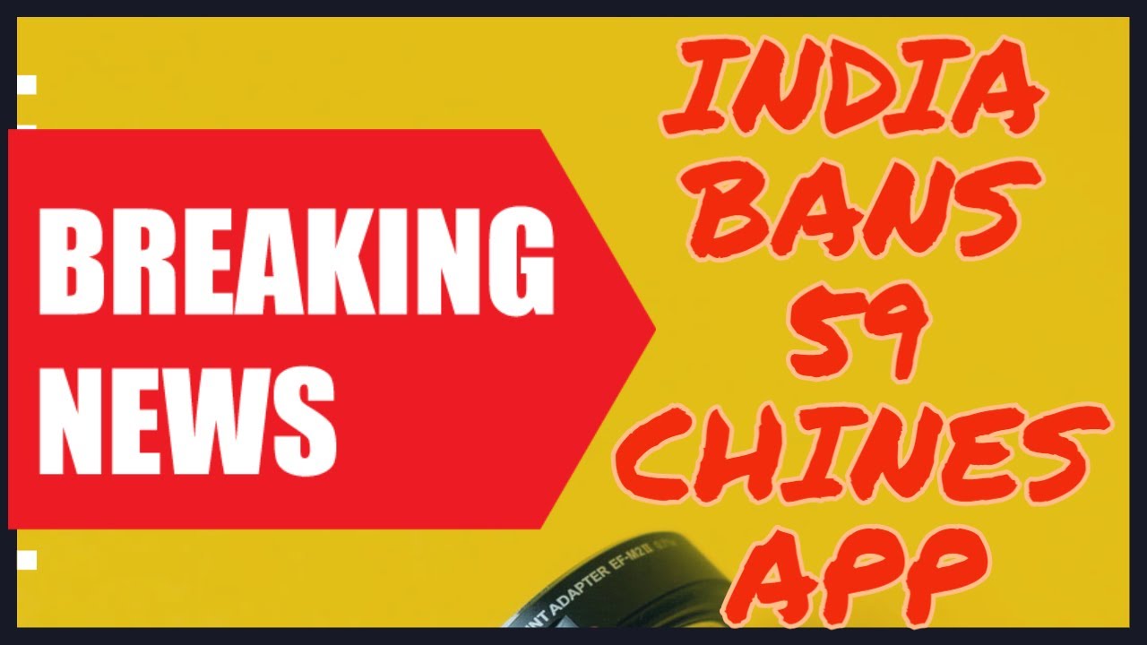 🚫 BREKING NEWS china app BANS - india banS 59 china app भारत ने की 59 ...