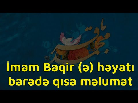 İmam Baqir əleyhissəlamın həyatı barədə qısa məlumat