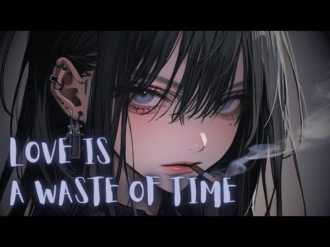 〚NIGHTCORE〛✧ LOVELY PEACHES - LOVE IS A WASTE OF TIME (Lyrics)