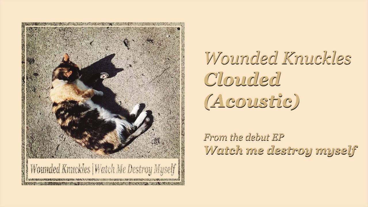 Wounded Knuckles - Clouded (Acoustic) - YouTube