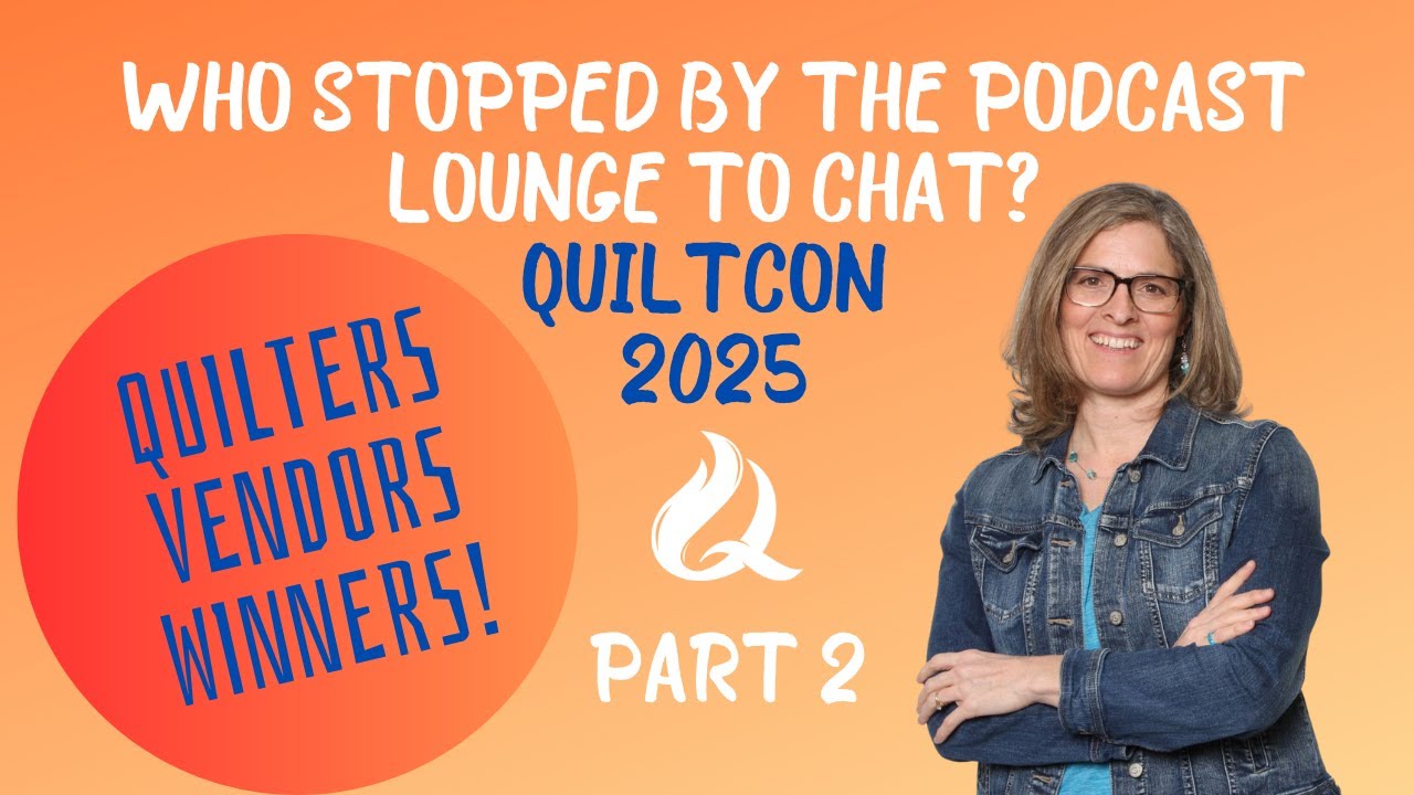 QuiltCon 2025 Part 2 - YouTube