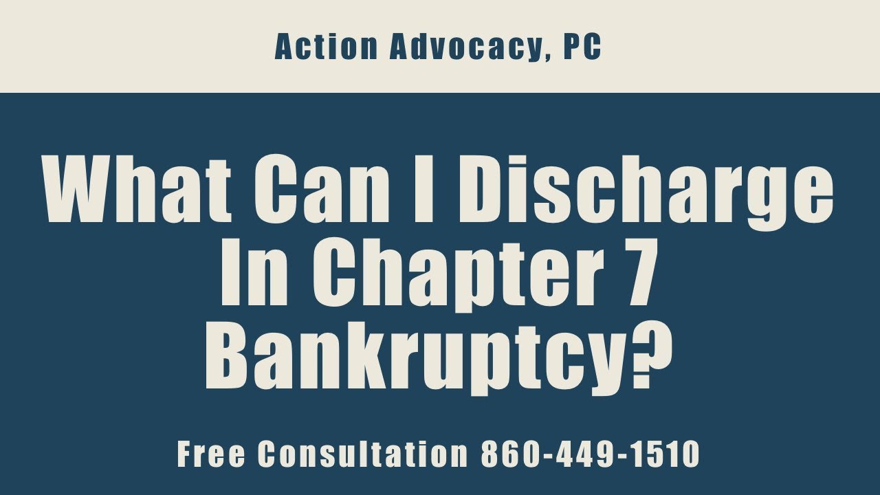 FAQ - What Can I Discharge In Chapter 7 Bankruptcy? Call 860-449-1510 ...