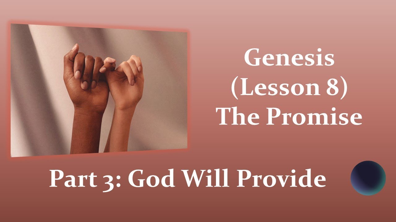 Genesis (Lesson 8) The Promise Part 3: God Will Provide - YouTube
