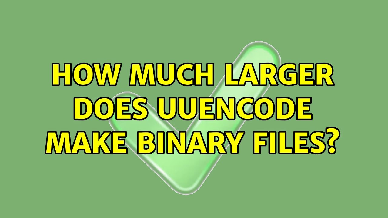 How much larger does UUENCODE make binary files? (4 Solutions!!) - YouTube