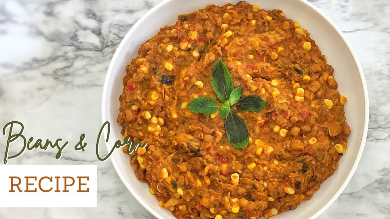 HOW TO COOK BEANS AND CORN | ADALU | BEANS AND CORN RECIPE UPDATED ...
