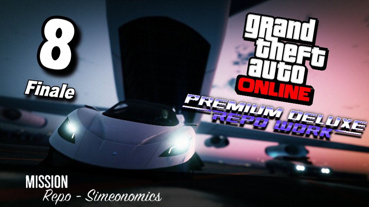 [GTA Online] - Premium Deluxe Repo Work, Part 8 - Simeonomics (Finale ...