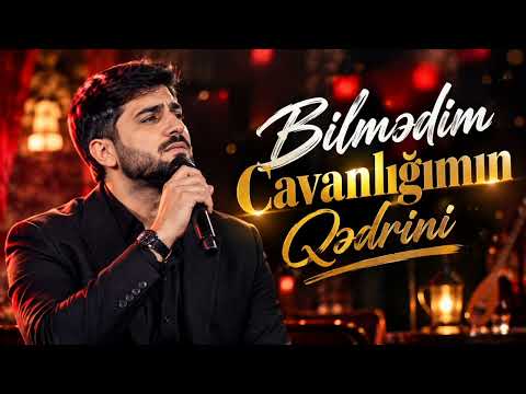 Bilmədim Cavanlığımın Qədrini \