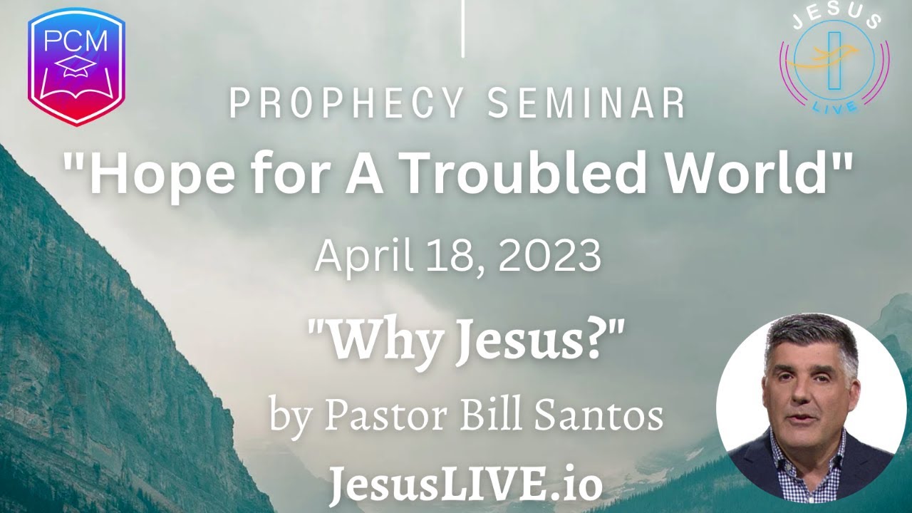 [#JesusLIVEio_ProphecySeminar_2023.04.22_8 of 9] Sermon "Why Jesus?" by ...
