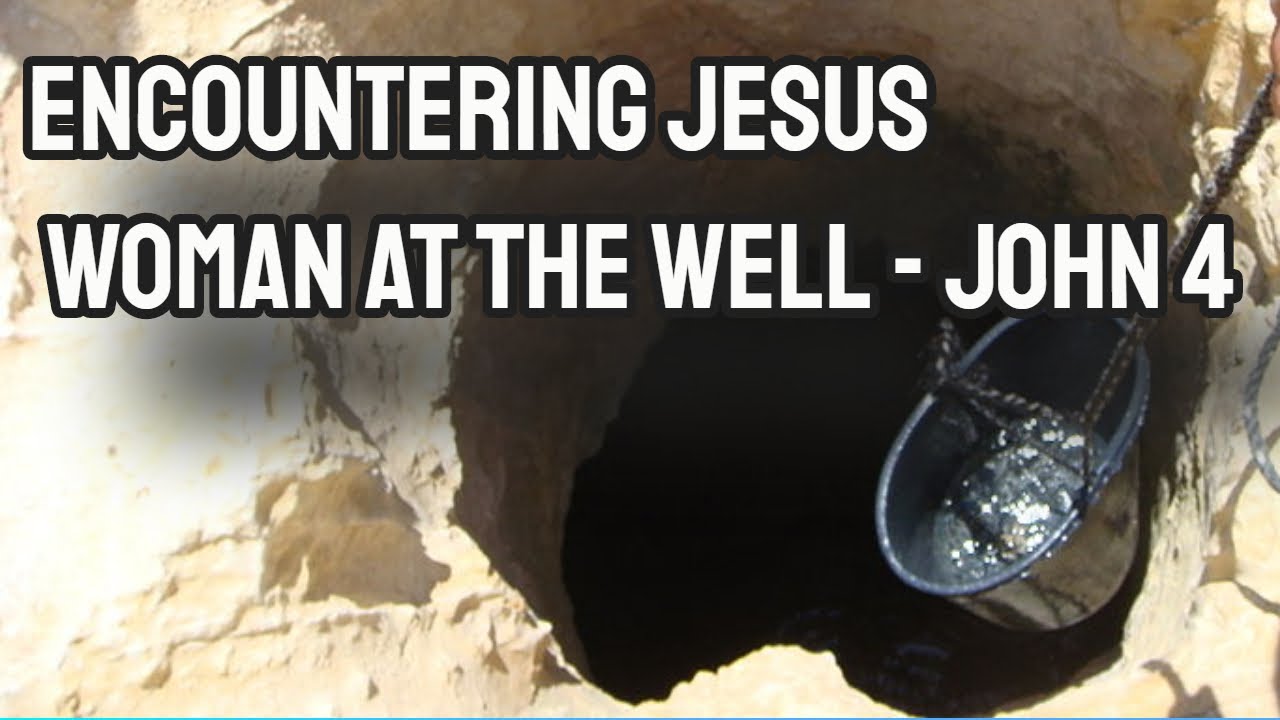 Sermon from Sunday 24th May - Encounters with Jesus - A Samaritan Woman ...