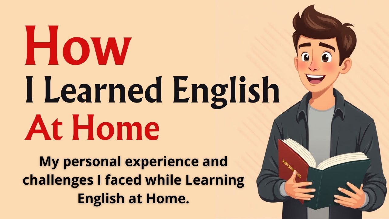 How I learned English at Home | Improve Your English Fluency | Graded ...