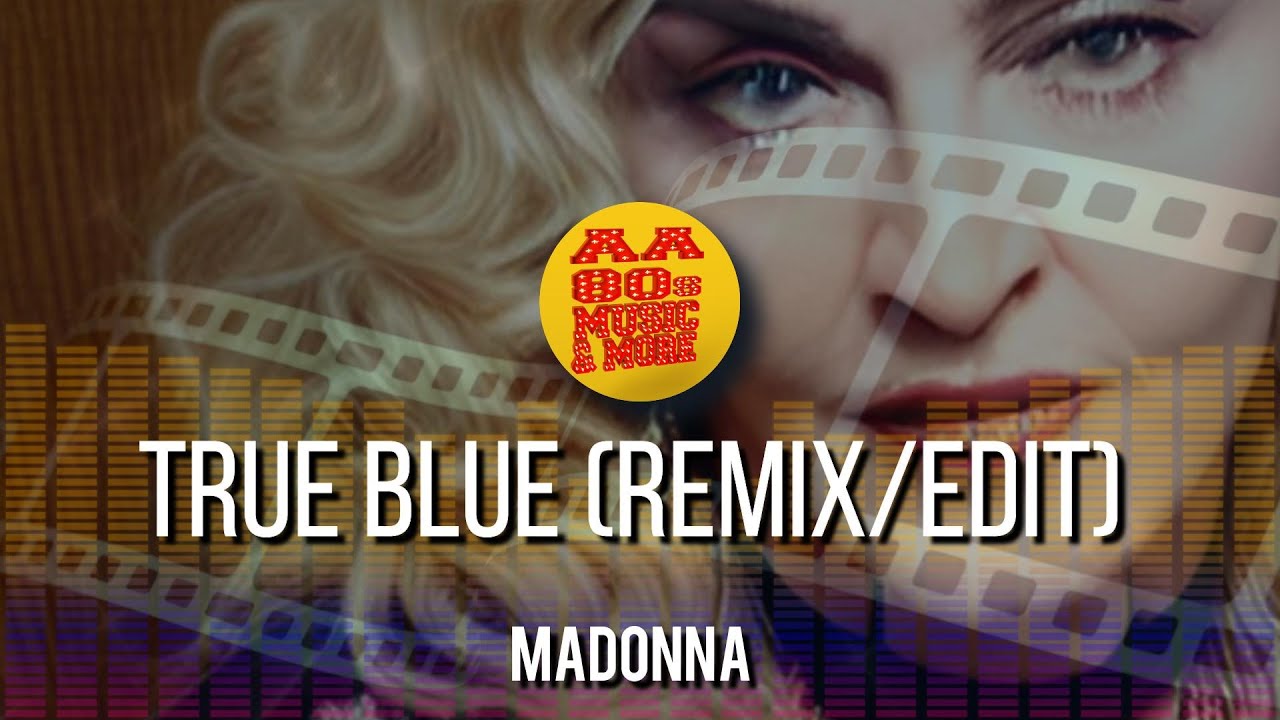 TRUE BLUE (REMIXEDIT) - MADONNA || best 80s greatest hit music & MORE ...