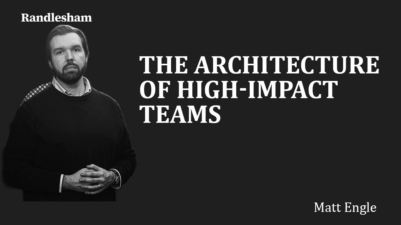 Randlesham | Matt Engle - The Architecture of High-Impact Teams - YouTube