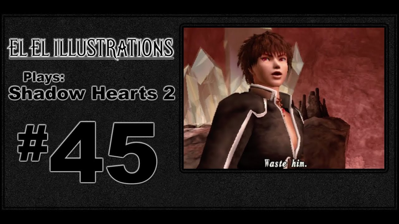 El El Plays Shadow Hearts 2 Episode 45: A Showdown to Remember - YouTube