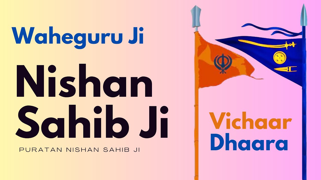 Nishan Sahib Ji | Puratan Ate Nave Nishan Sahib Baare Vichaar Dhara ...