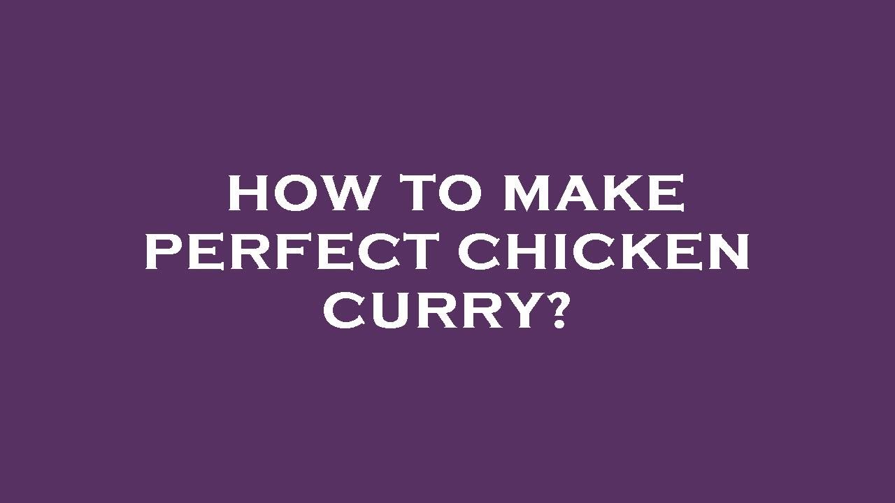 How to make perfect chicken curry? - YouTube
