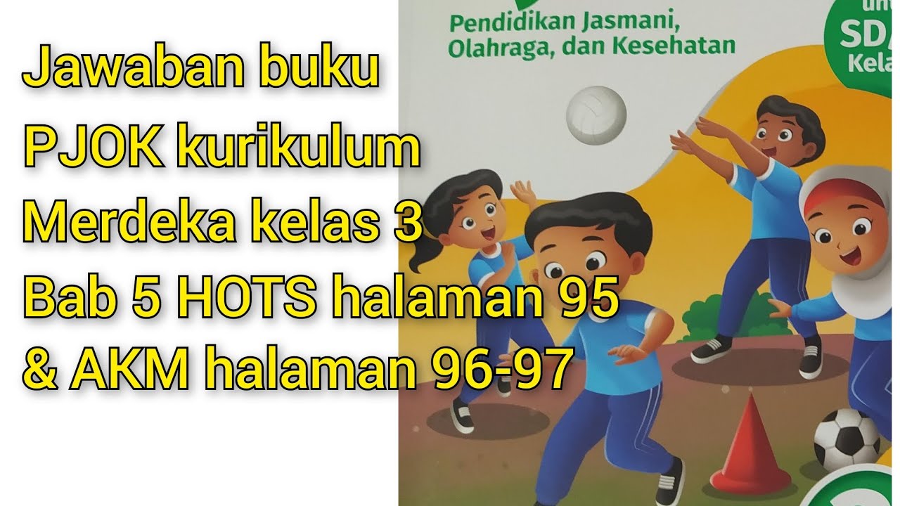 Jawaban buku PJOK kurikulum merdeka kelas 3, bab 5 HOTS halaman 95 & AKM halaman 96-97 - YouTube