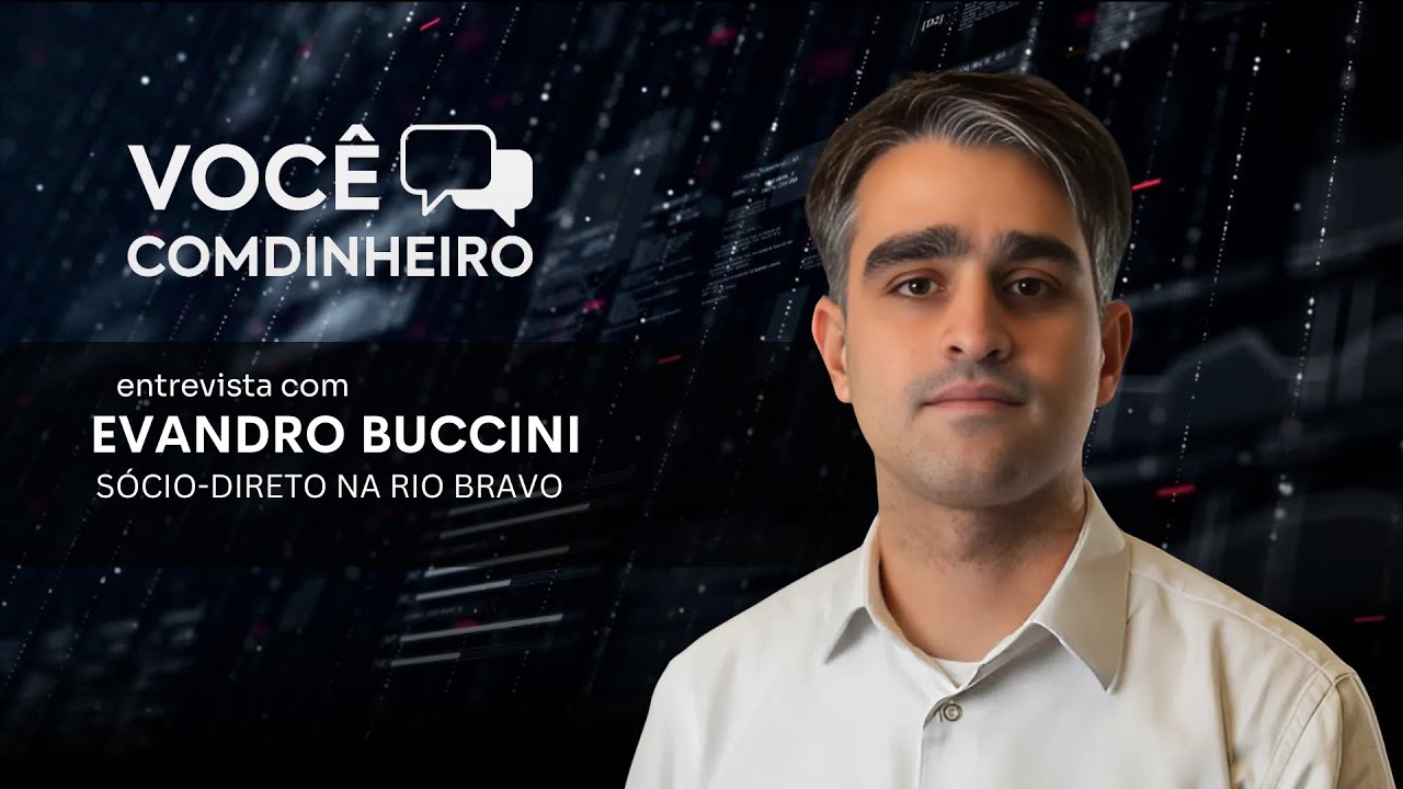 Você comdinheiro entrevista Evandro Buccini - Sócio-diretor da Rio ...