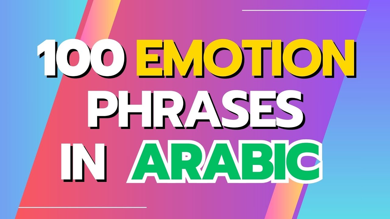 How to Express Emotions in Arabic: 100 Useful Phrases - YouTube