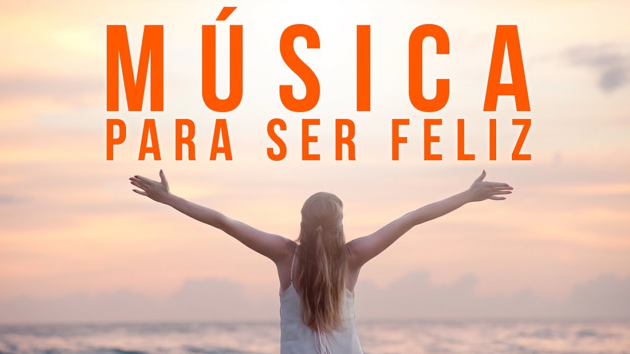 Música para ser feliz - canciones optimistas para alegrar tu día ...