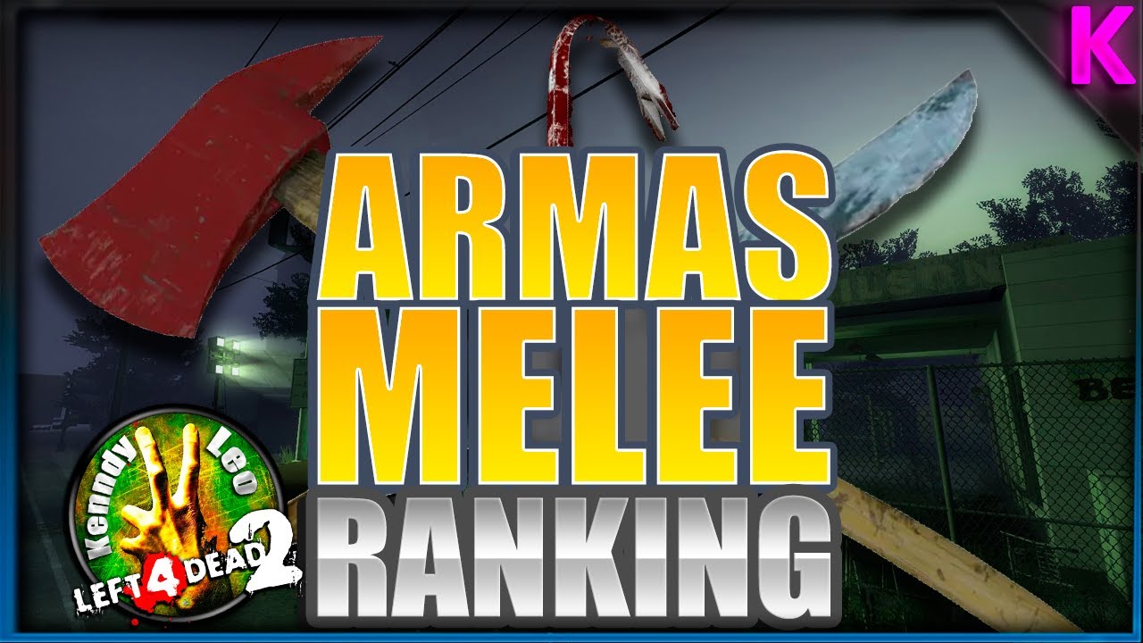 Ranking De Las Armas Melee De L4D2 "De la Peor a la Mejor" | LEFT 4 ...