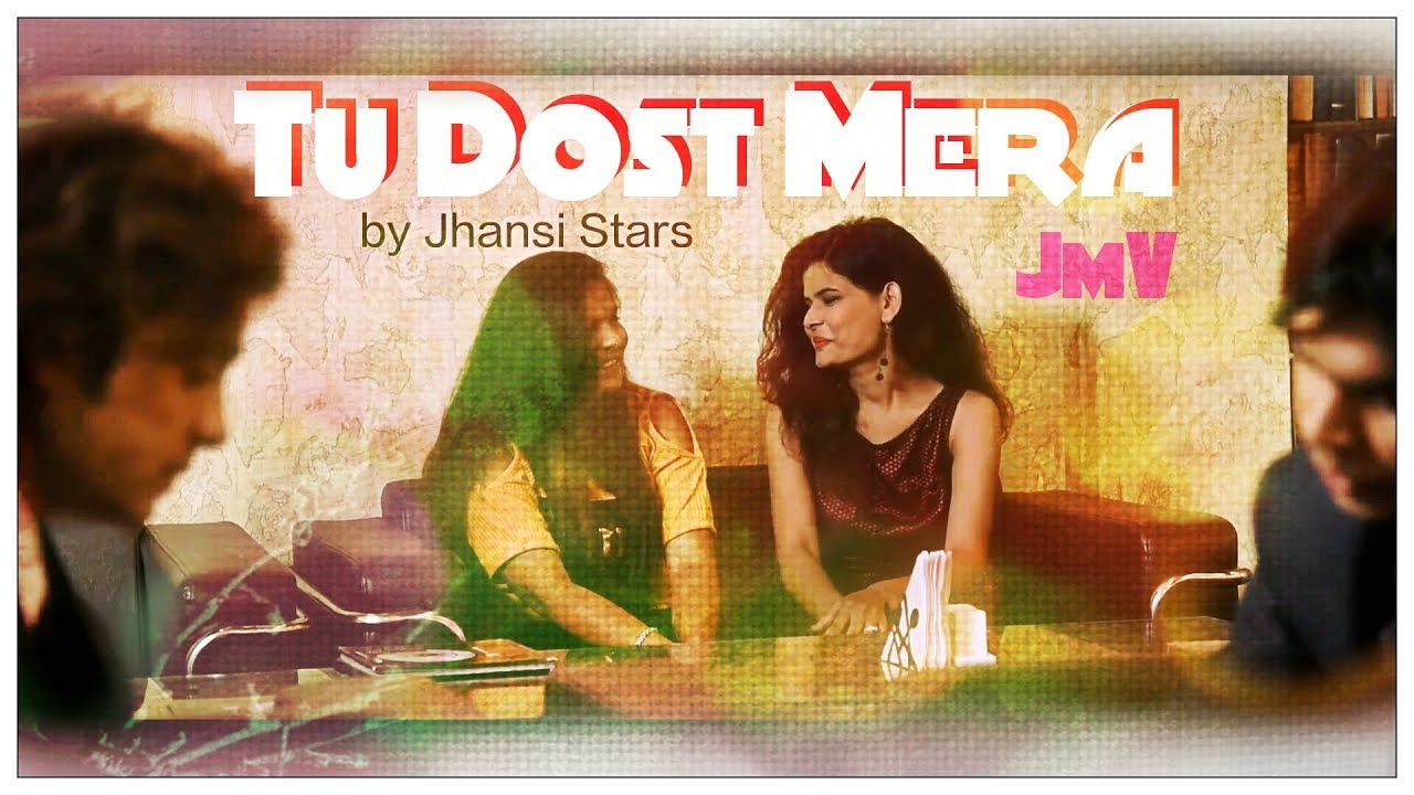Tu dost Mera - Jhansi Stars JmV - YouTube
