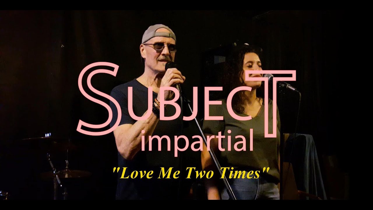 Subject Impartial - Love Me Two Times - YouTube