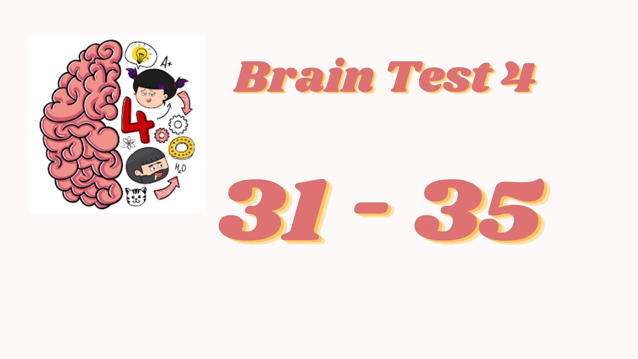 Brain Test 4 Level 31 32 33 34 35 Solution - YouTube