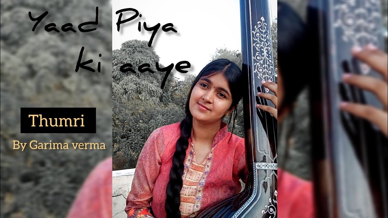 yaad Piya ki aaye || Thumri || classical || Garima verma @kaushikic ji ...