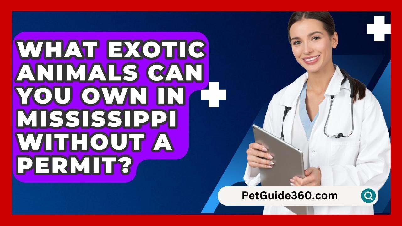 What Exotic Animals Can You Own In Mississippi Without A Permit ...