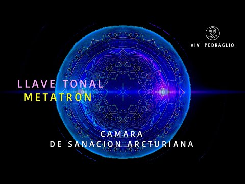LLAVE TONAL METATRON 🔊 CAMARA DE SANACION ARCTURIANA 👽 Vivi Pedraglio