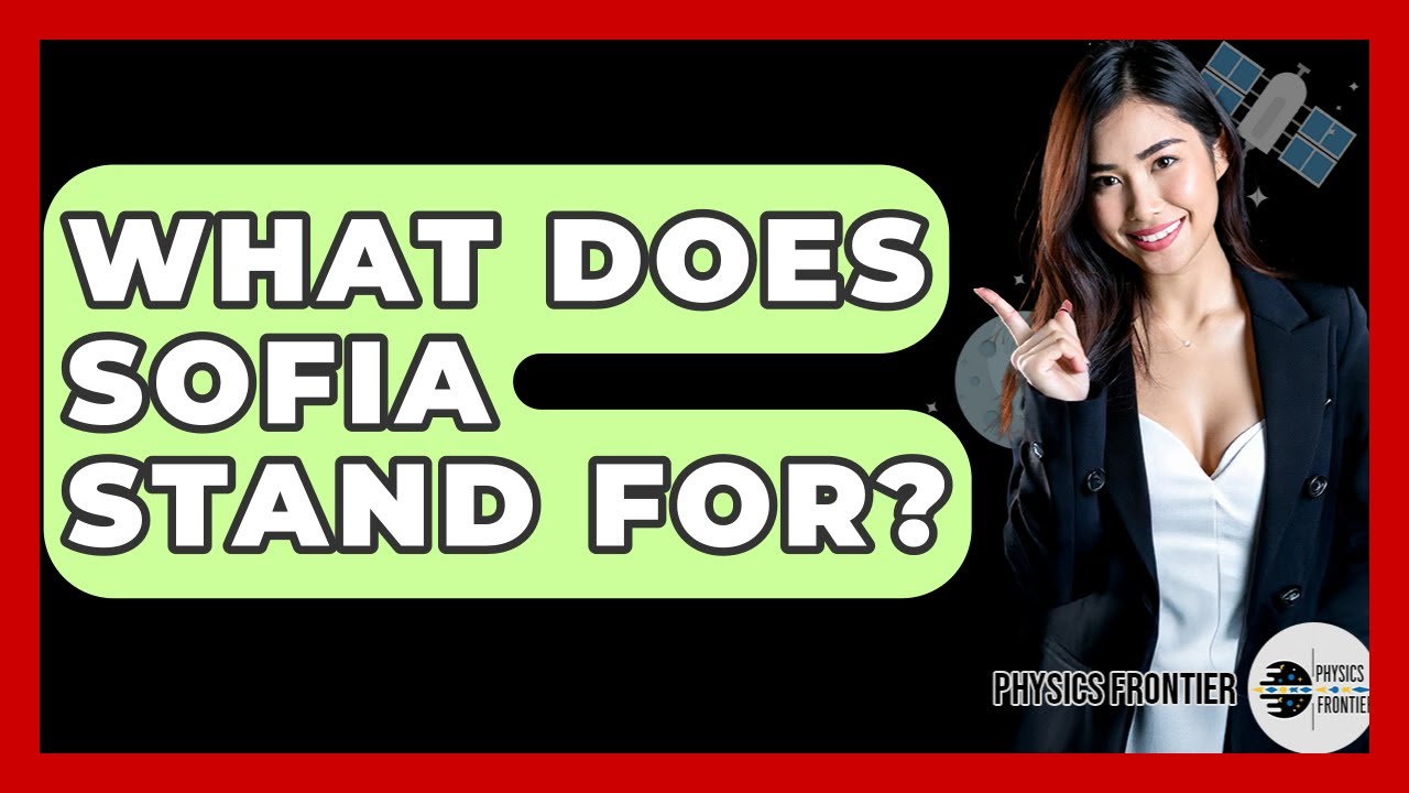 What Does SOFIA Stand For? - Physics Frontier - YouTube
