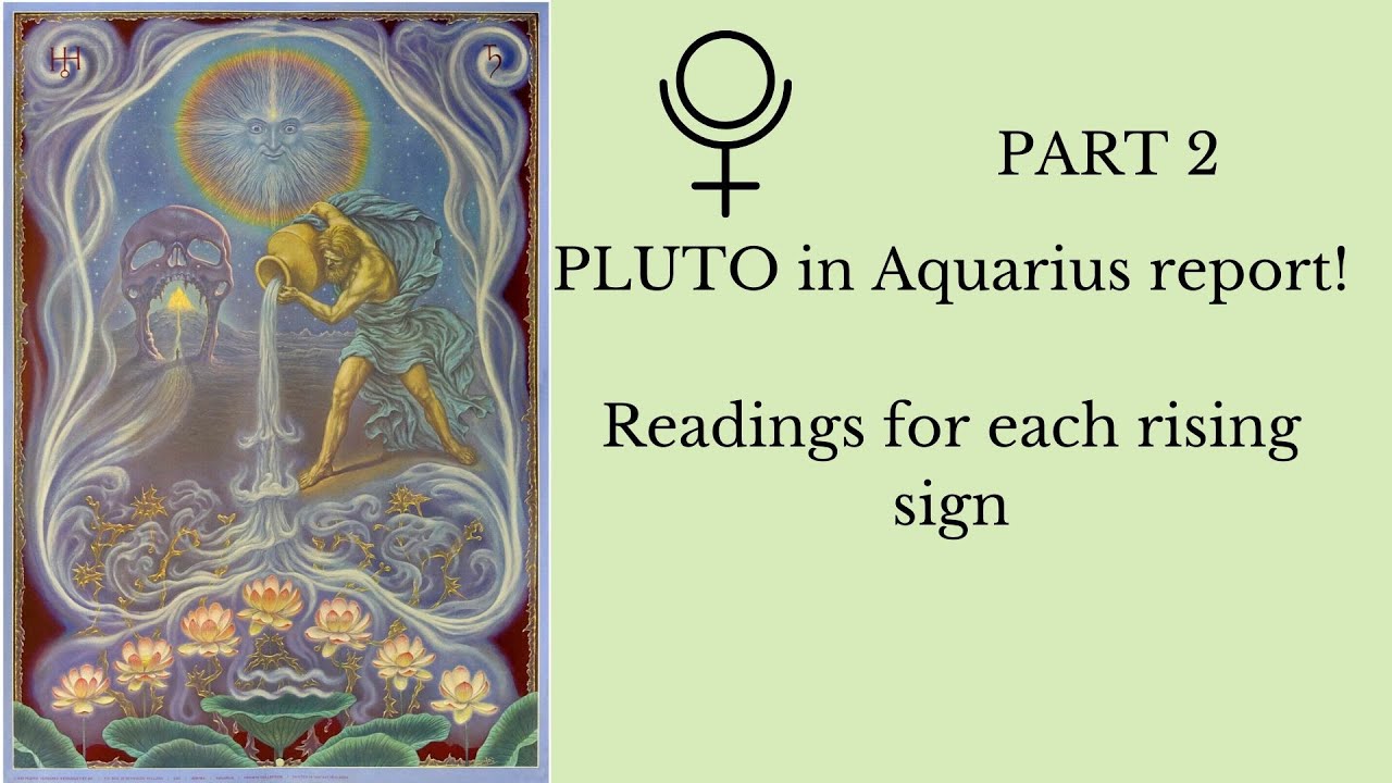 Pluto in Aquarius: Readings for All Signs by Rising Sign (Part 2) - YouTube