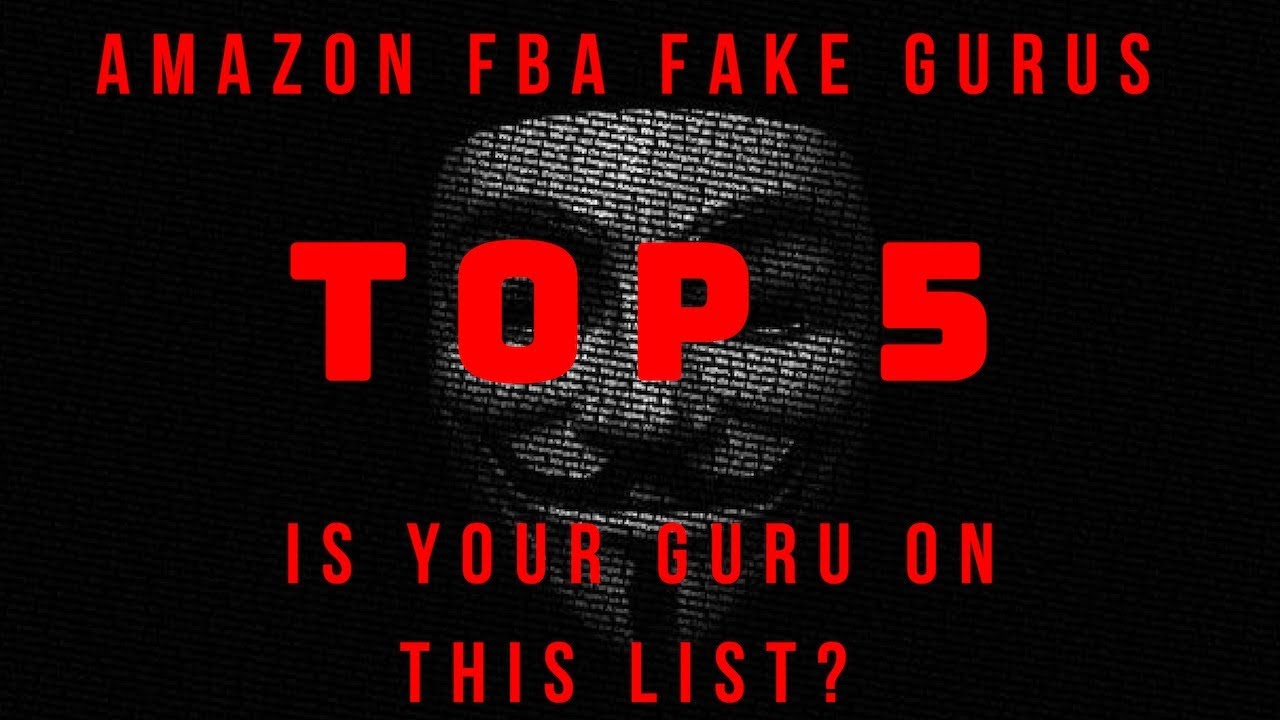 TOP 5 AMAZON FBA FAKE GURU SCAMMERS | IS YOUR GURU ON THIS LIST? - YouTube