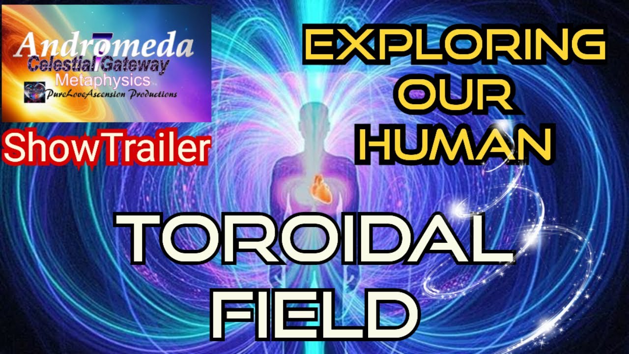 Exploring Our Human Toroidal Field(SHOWTRAILER) - YouTube