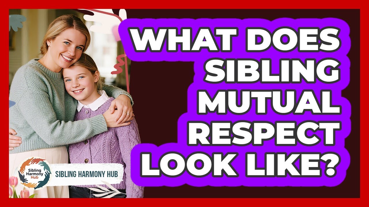 What Does Sibling Mutual Respect Look Like? - YouTube