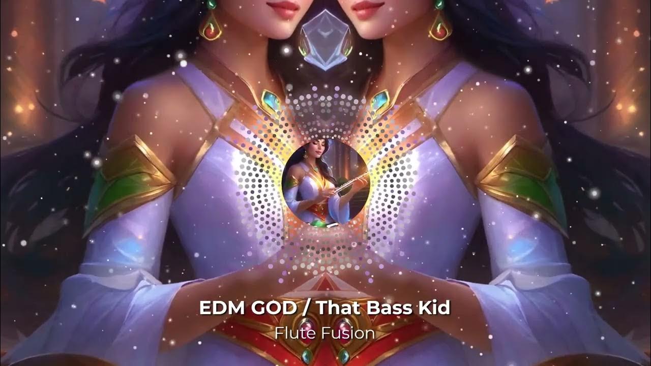 EDM GOD & That Bass Kid - Flute Fusion - YouTube