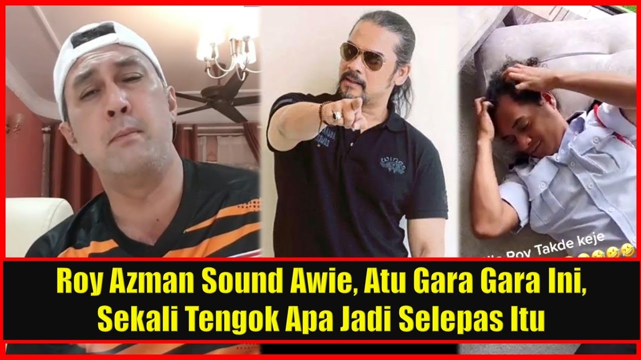 Roy Azman Sound Awie, Atu Gara Gara Ini, Sekali Tengok Apa Jadi Selepas ...