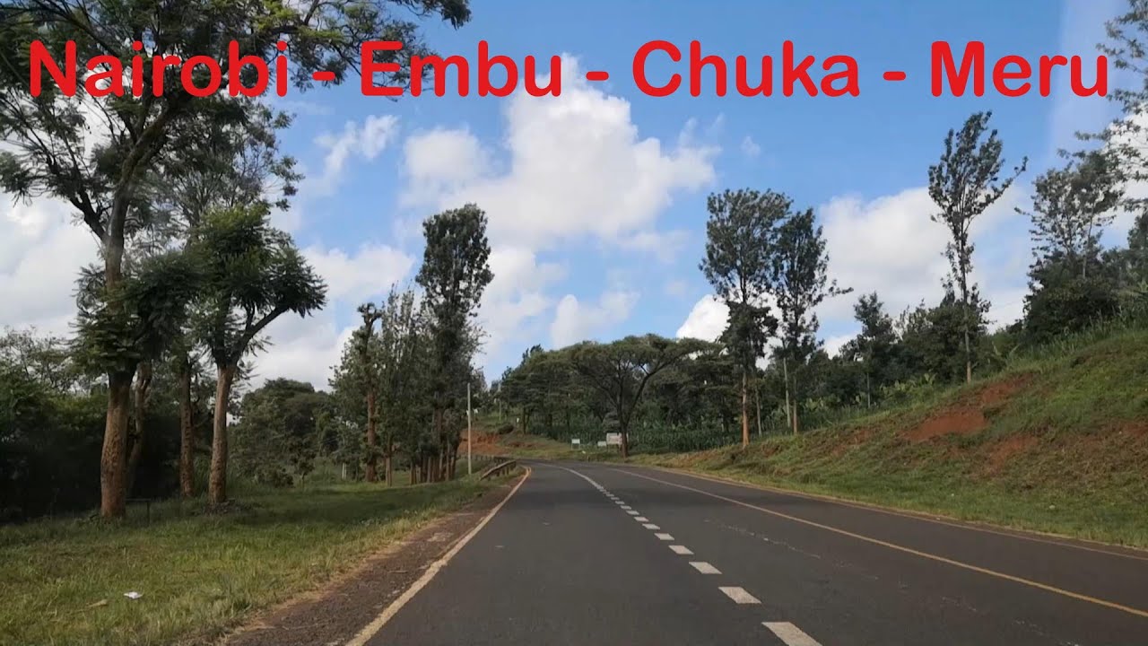 Kenyan road trip 🇰🇪 Nairobi - Embu - Chuka - Meru - YouTube